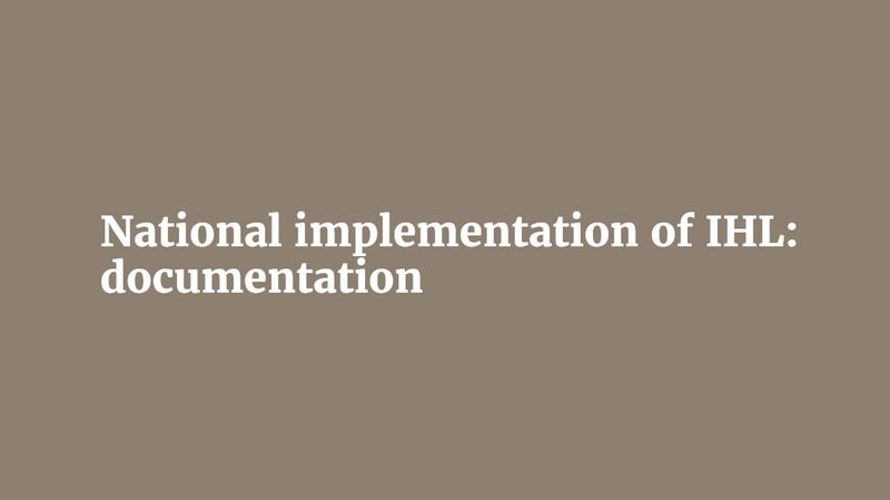National Implementation of IHL: Documentation - The ICRC in New Delhi ...